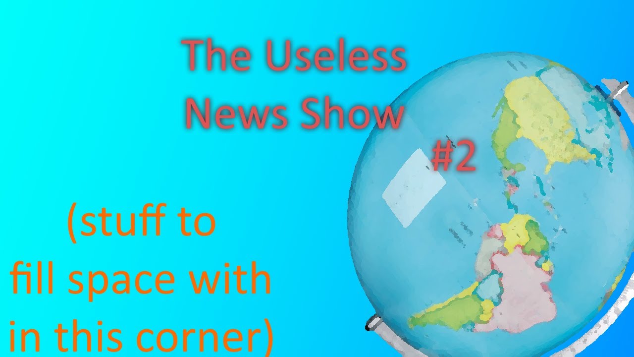 The Useless News Show #2 - YouTube