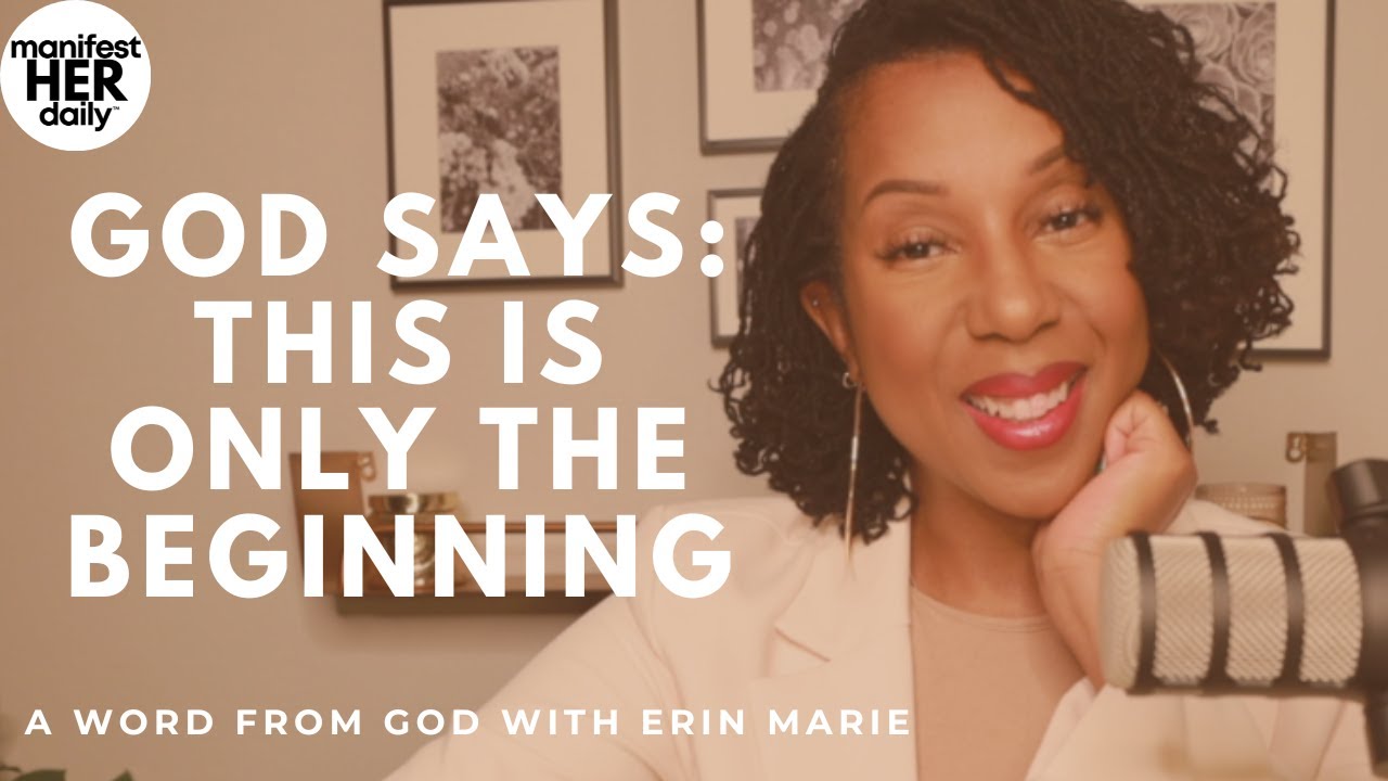 God Says | This Is Only The Beginning [Plus a prayer over you for today ...