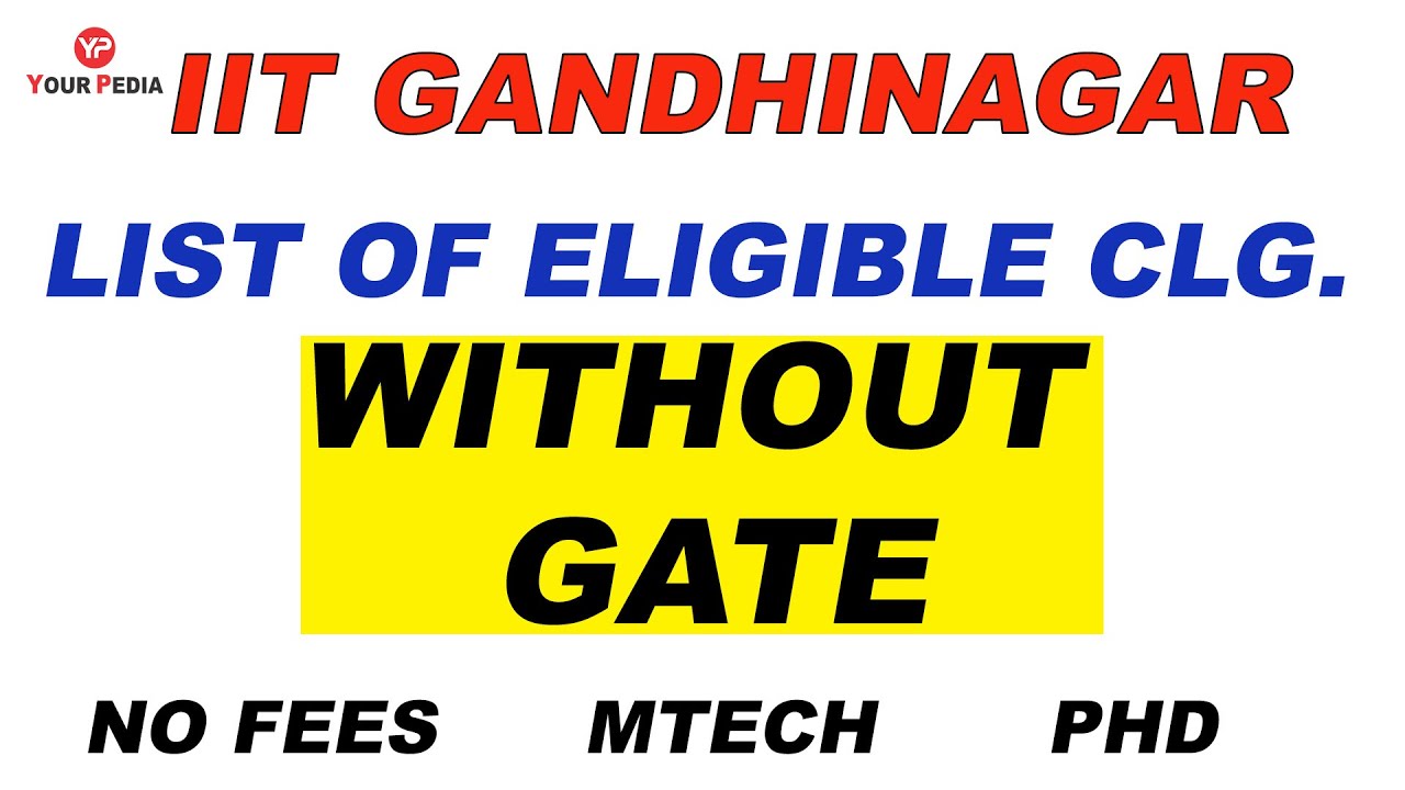 IIT Gandhinagar | List of Eligible Clg's | Without GATE - YouTube