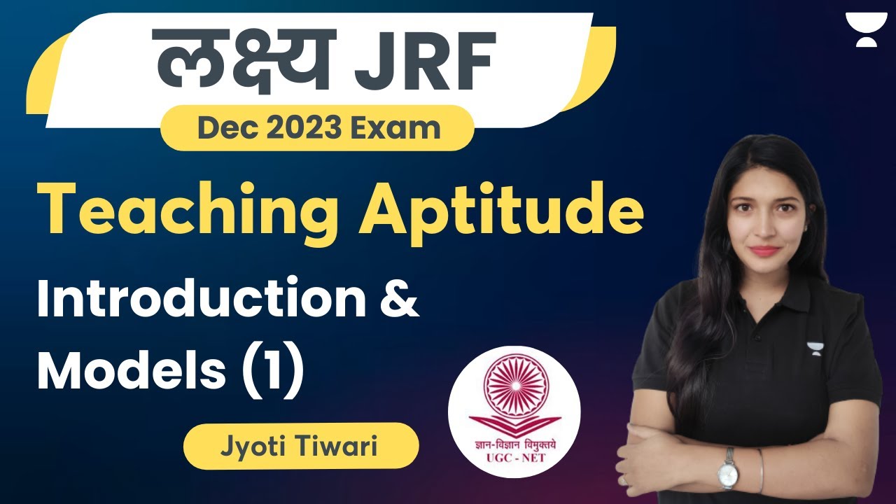 Teaching Aptitude | Introduction and Models | Part 1 | JRF Dec 2023 ...