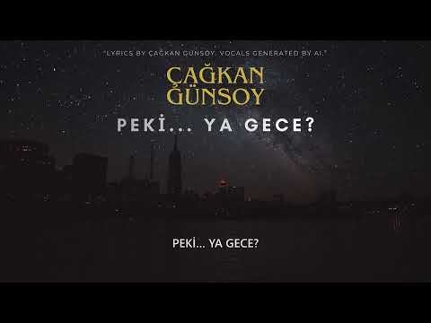 ÇAĞKAN GÜNSOY - PEKİ... YA GECE? (Lyric Video)