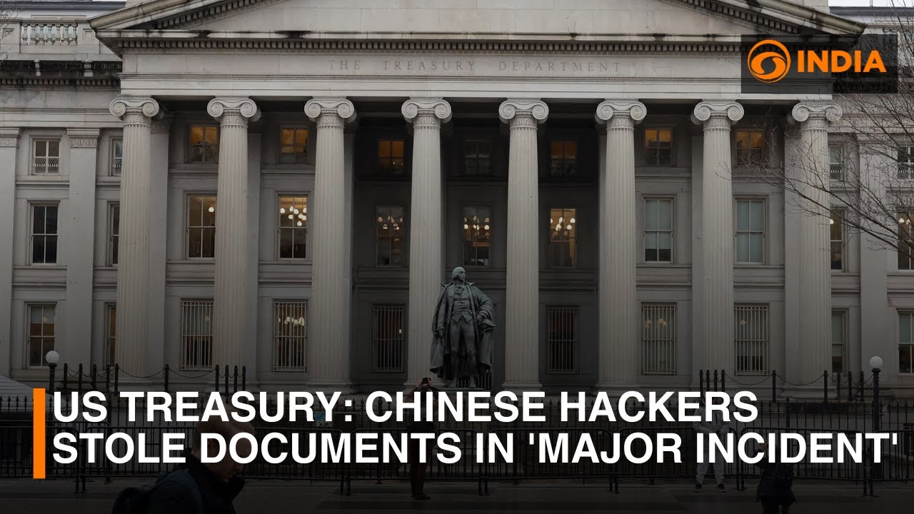 US Treasury says Chinese hackers stole documents in 'major incident ...