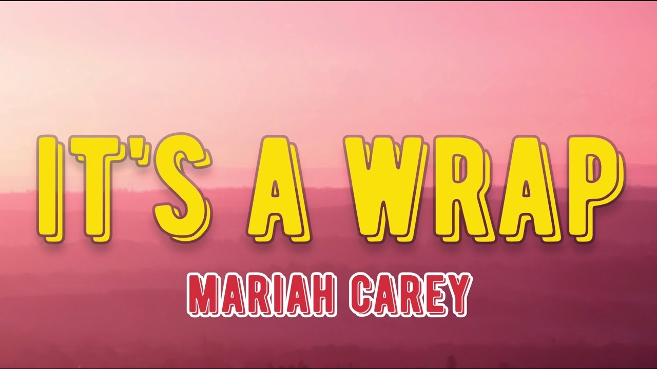 Mariah Carey - It's A Wrap (Lyrics) "When its gone, its gone, You dead ...