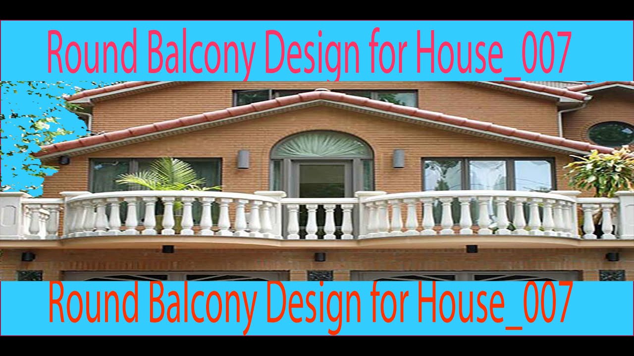 Round Balcony Design for House 007 - YouTube