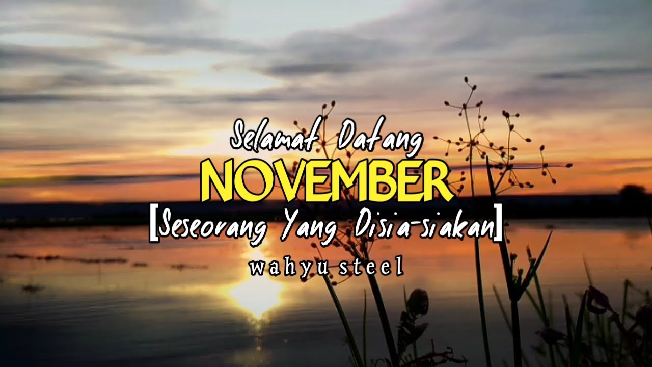 SELAMAT DATANG NOVEMBER [Seseorang Yang Disia-siakan] | Musikalisasi ...