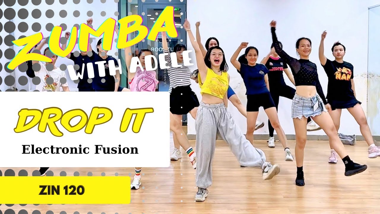 DROP IT | ELECTRONIC FUSION | ZIN 120 | ZUMBA Class | ZIN Adele - YouTube