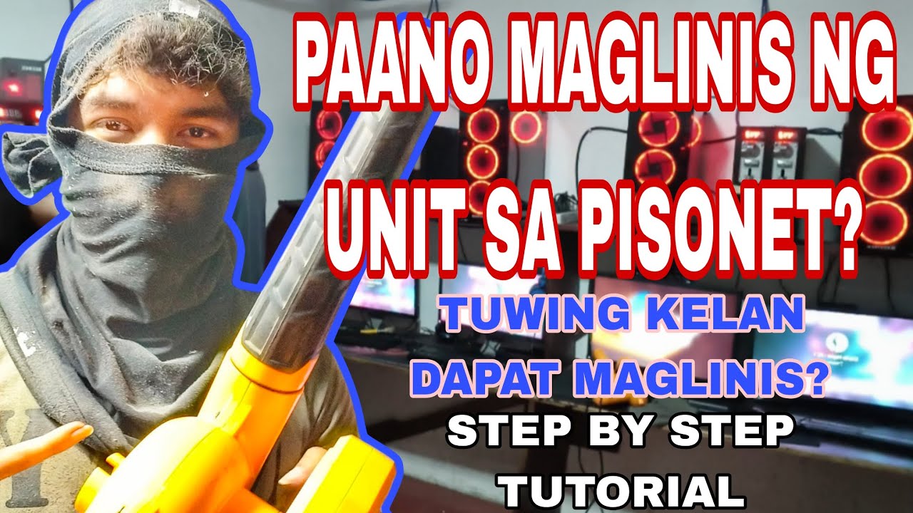 PAANO MAGLINIS NG PC SA PISONET? TUWING KELAN DAPAT MAGLINIS NG UNIT ...