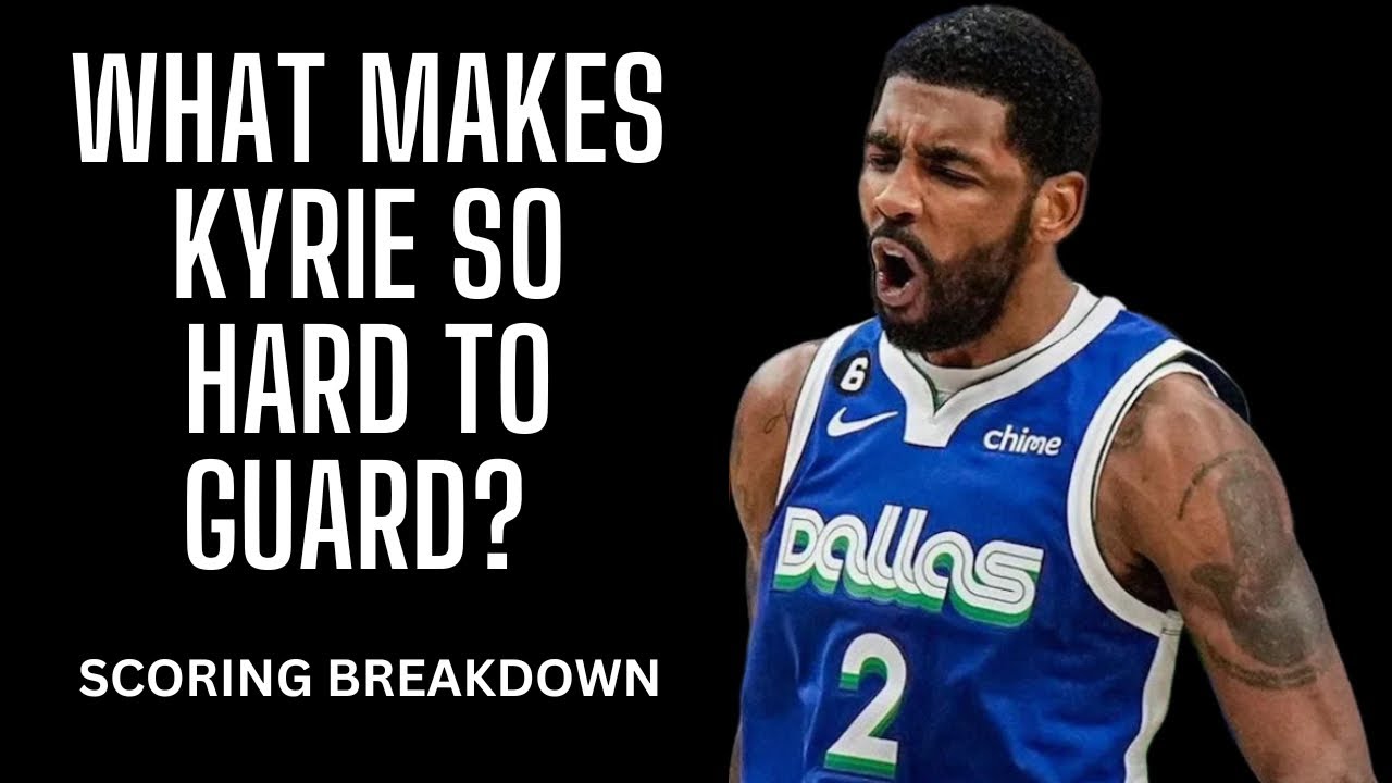 Kyrie Irving Scoring Breakdown | What Makes Kyrie So Hard To Guard ...