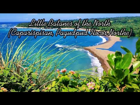 Little Batanes of The North (Caparispisan, Pagudpud Ilocos Norte) - YouTube
