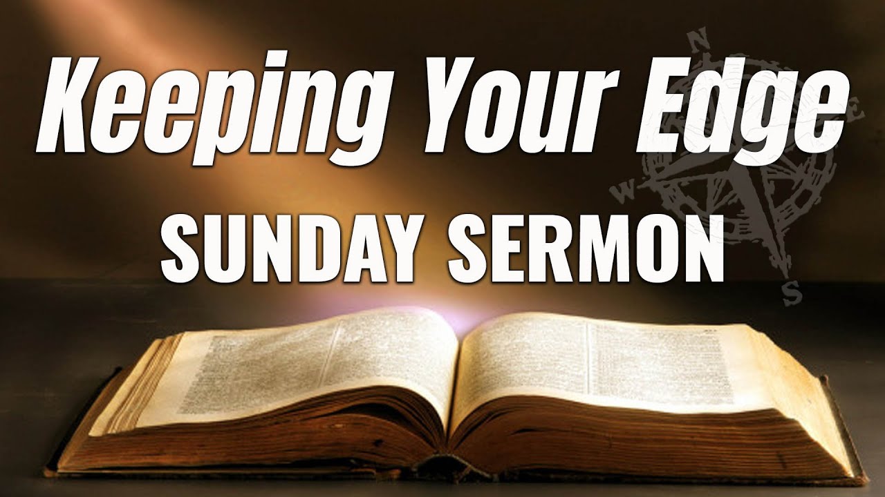 Keeping Your Edge | Sunday Sermon - YouTube