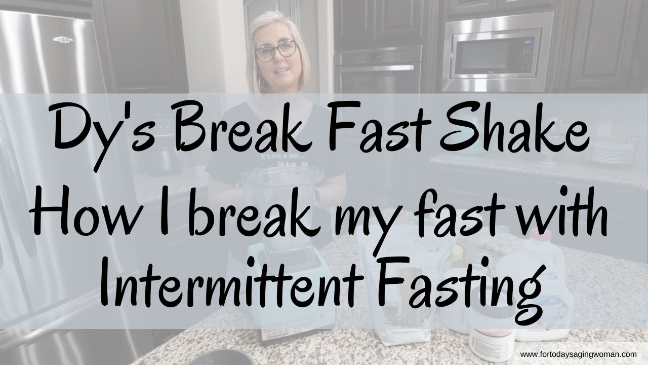 How I Break My Fast | Dy's Break Fast Shake | Intermittent Fasting for ...