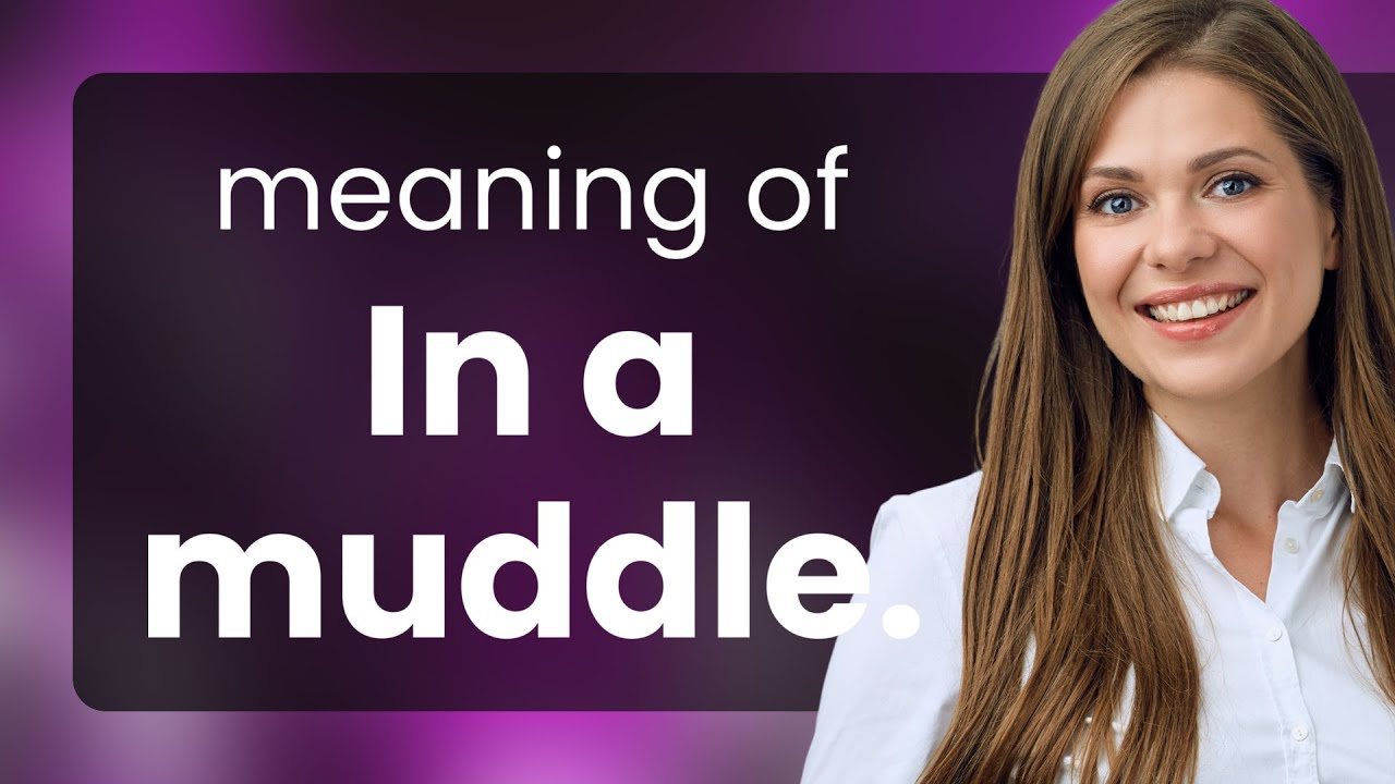 Understanding "In a Muddle": A Guide for English Learners - YouTube