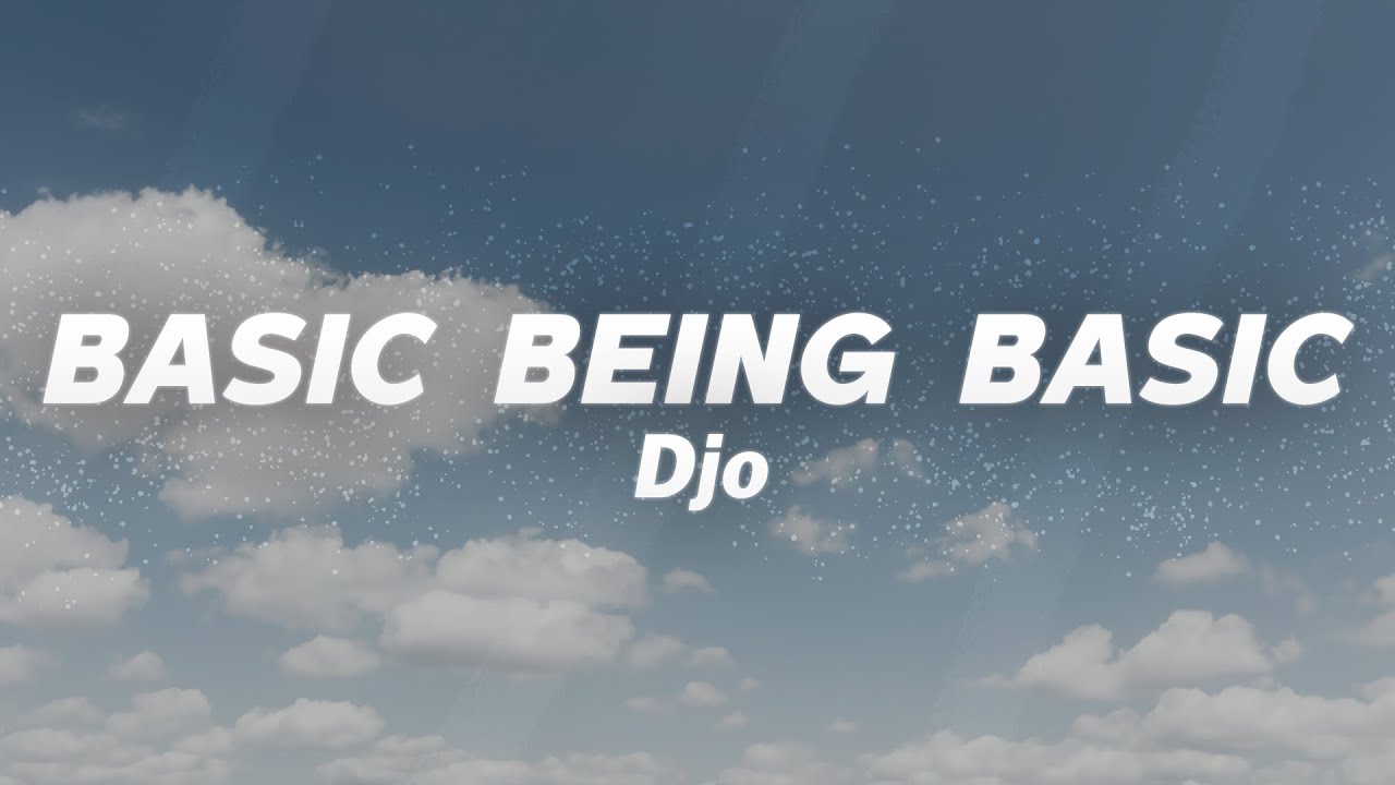 Djo - Basic Being Basic (Lyrics) - YouTube