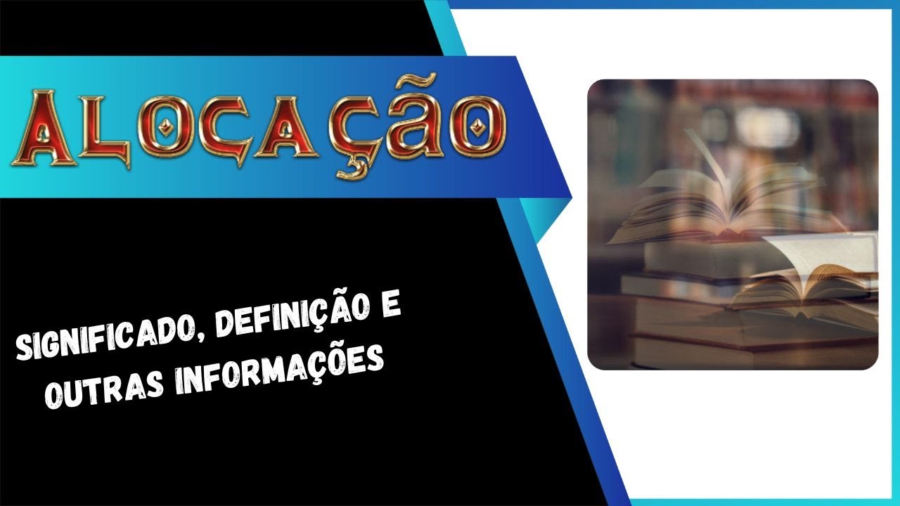 Qual Significado de Alocação? Qual Definição de Alocação? Sinônimo e ...