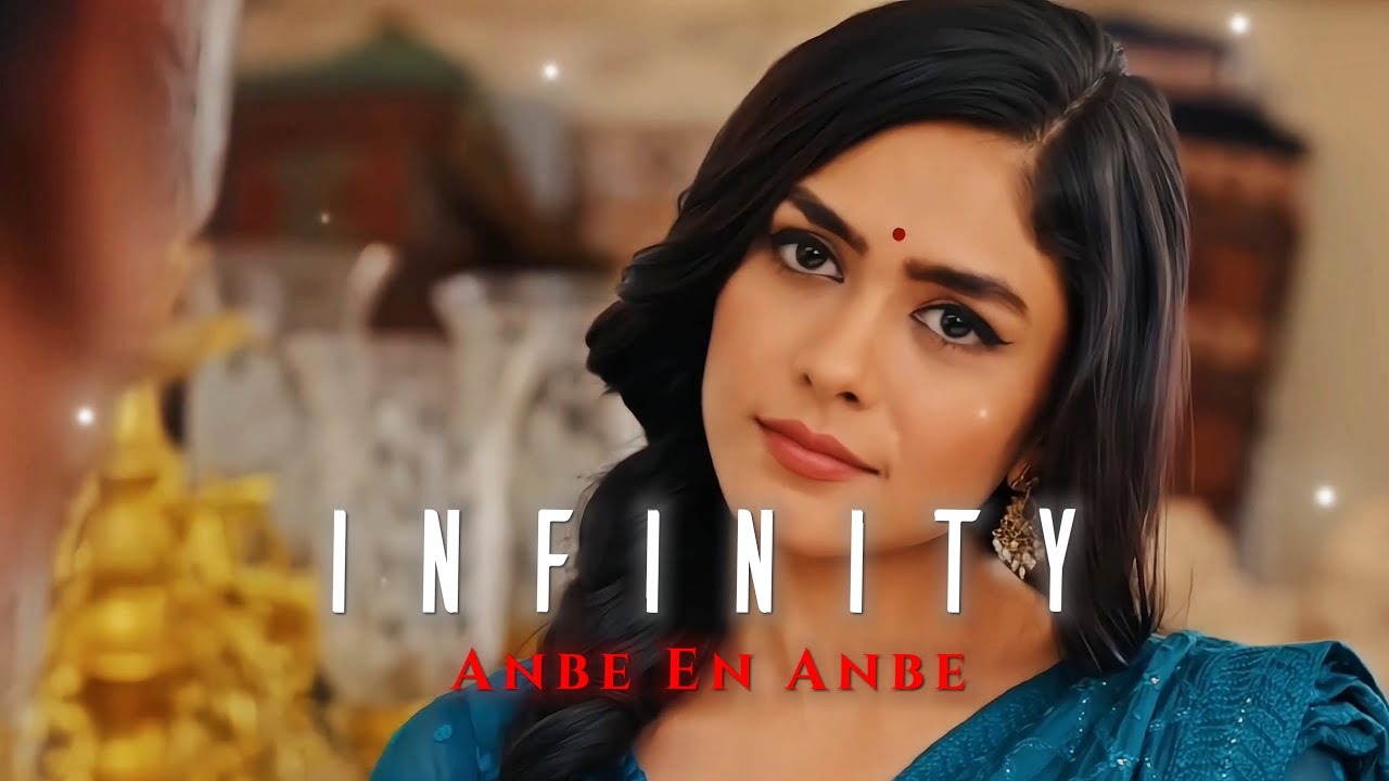 Infinity X Anbe En Anbe ️(Lofi Edits) || Efx Status || Mrunal Thakur😍 ...
