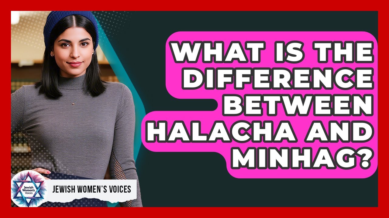 What Is The Difference Between Halacha And Minhag? - Jewish Womens ...