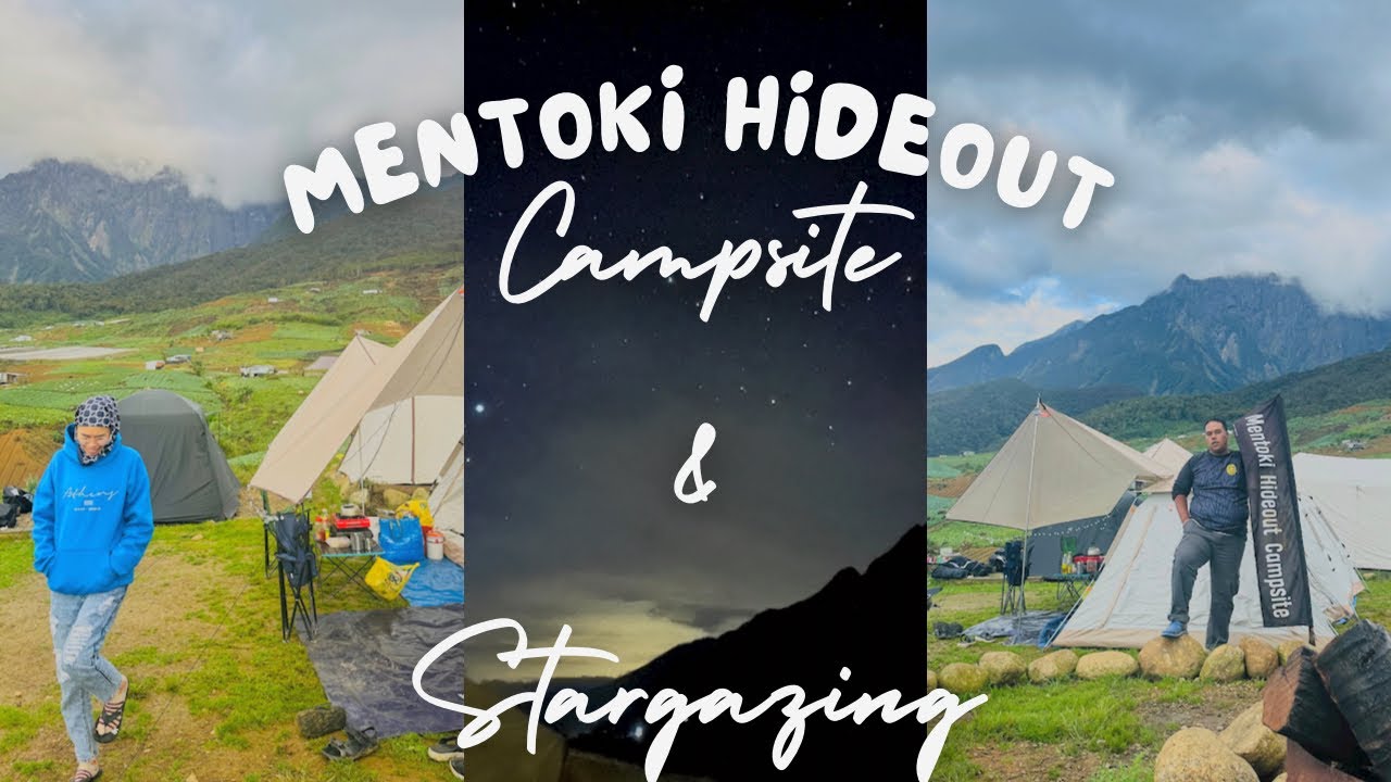 CAMPING AT MENTOKI HIDEOUT CAMPSITE KUNDASANG SABAH | STARGAZING ...
