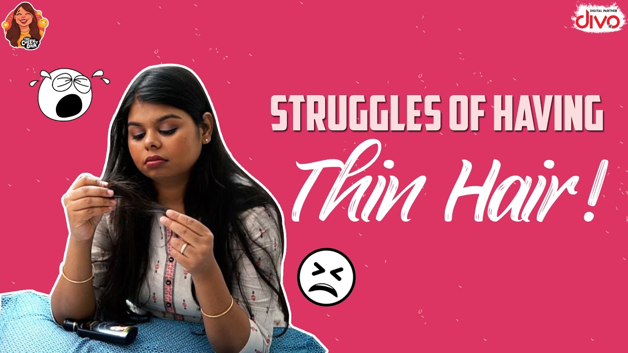 Struggles Of Having Thin Hair | The Cheeky DNA - YouTube
