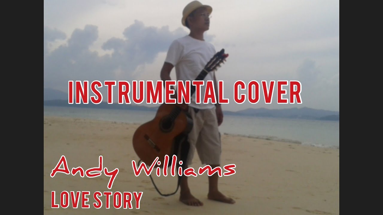 ANDY WILLIAMS | LOVE STORY | INSTRUMENTAL COVER - YouTube
