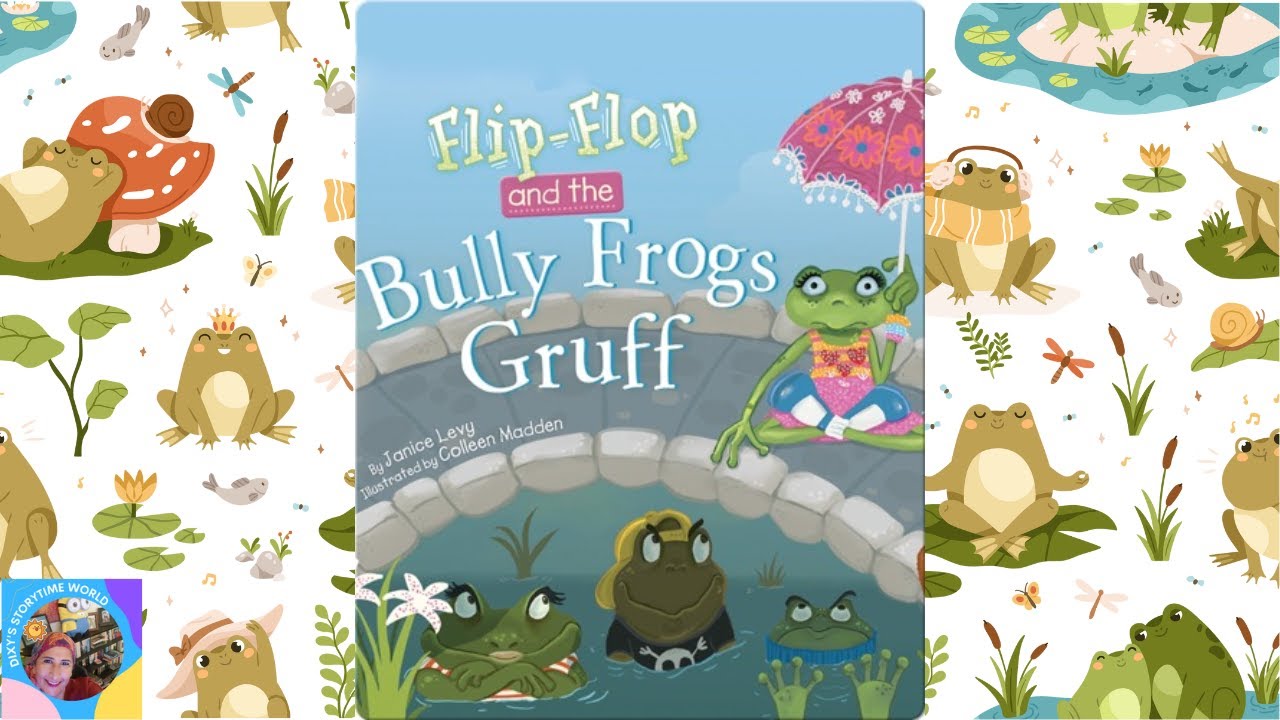 🐸FLIP FLOP and THE BULLY FROGS GRUFF┃No Bullying┃ Read Aloud Book with ...