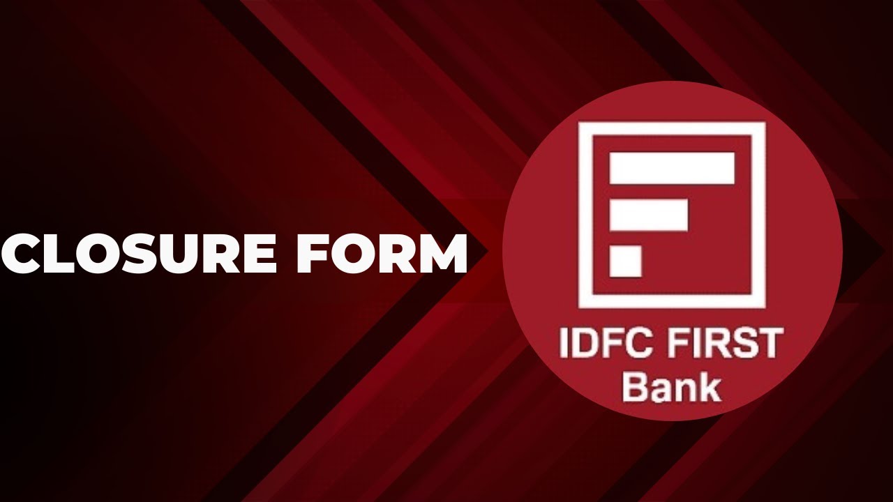 IDFC FIRST BANK CLOSURE FORM 🏦 - YouTube