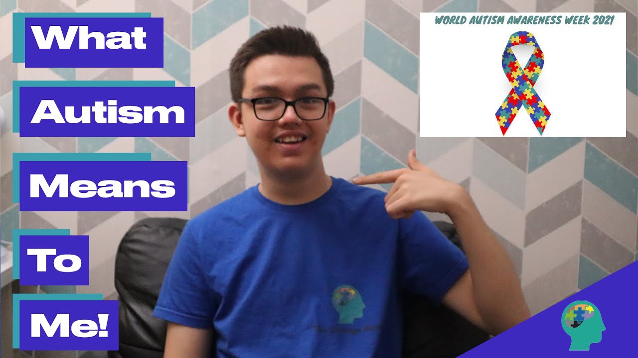 WHAT AUTISM MEANS TO ME! - World Autism Awareness Week 2021 | The ...