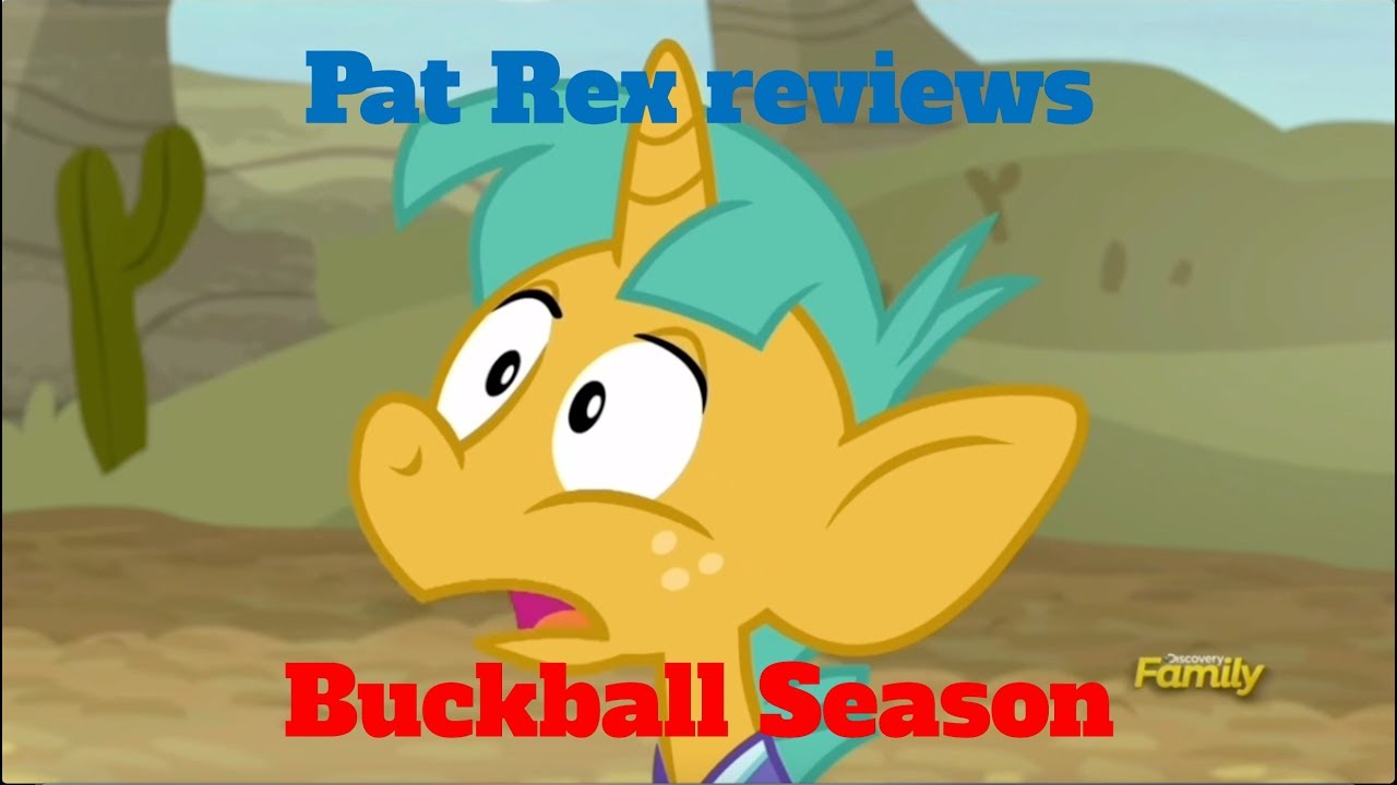 Pat Rex reviews Buckball Season (MLP FIM) - YouTube