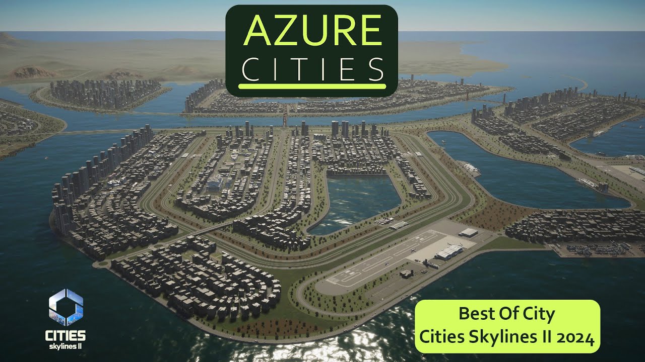 Best Cities Skylines II City in 2024 / AZURE CITIES - YouTube