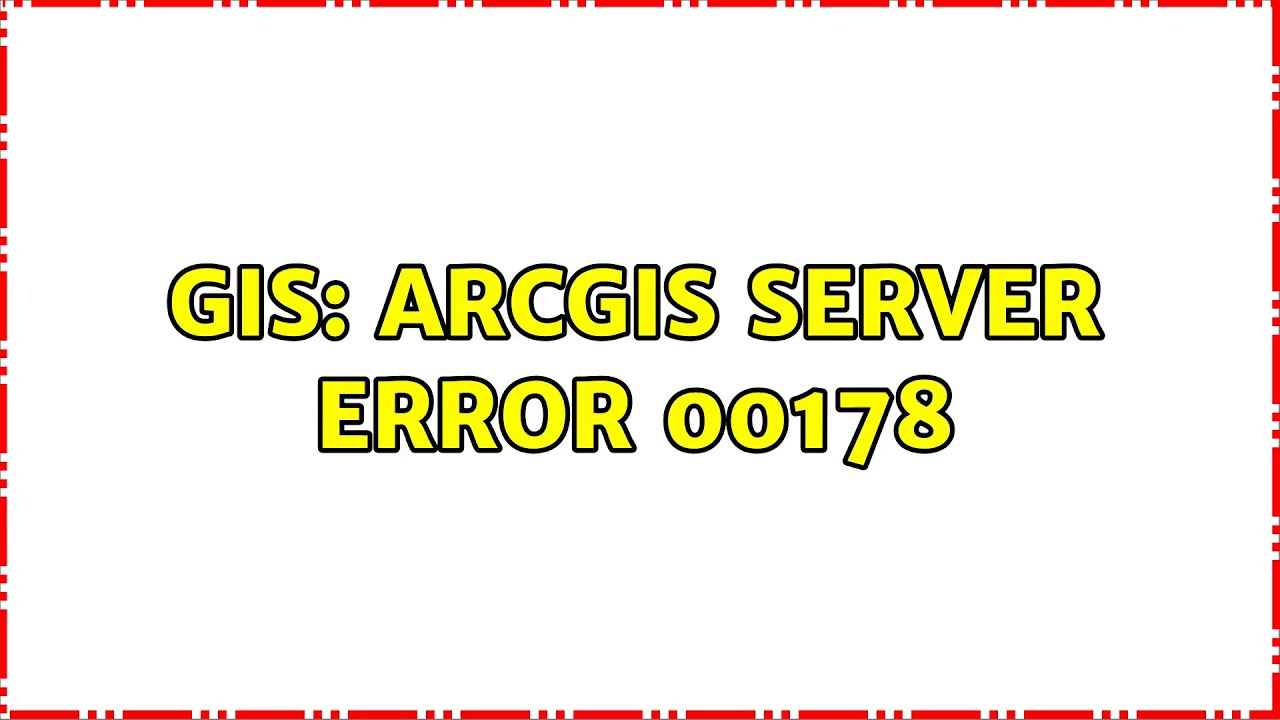 GIS ArcGIS Server Error 00178 YouTube GIS ArcGIS Server Error 00178 YouTube