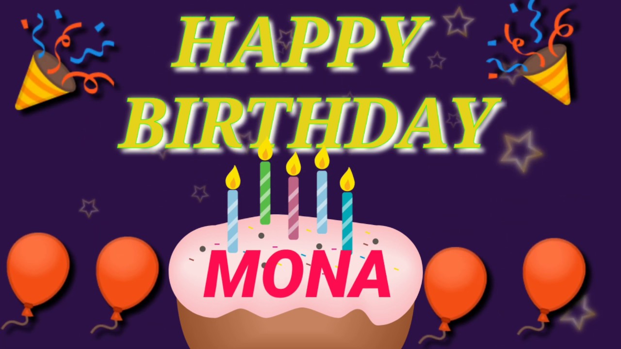 Happy Birthday Mona 🎂 🎉 🎊 🎁 🎈 - YouTube