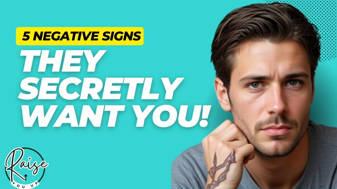 5 Negative Signs They Secretly Want You! | If You See These Unlikely ...