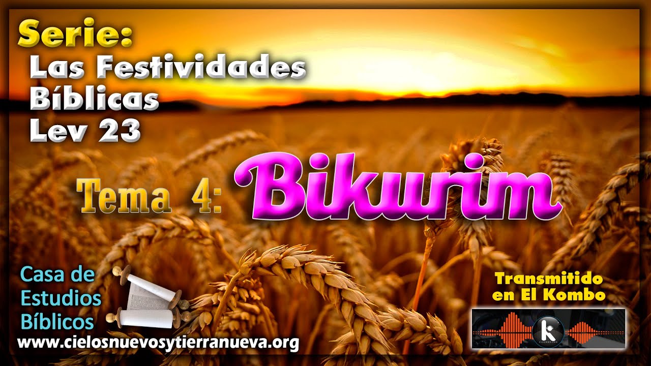 Serie Festividades Bikurim, el primero de la resurrección. - YouTube