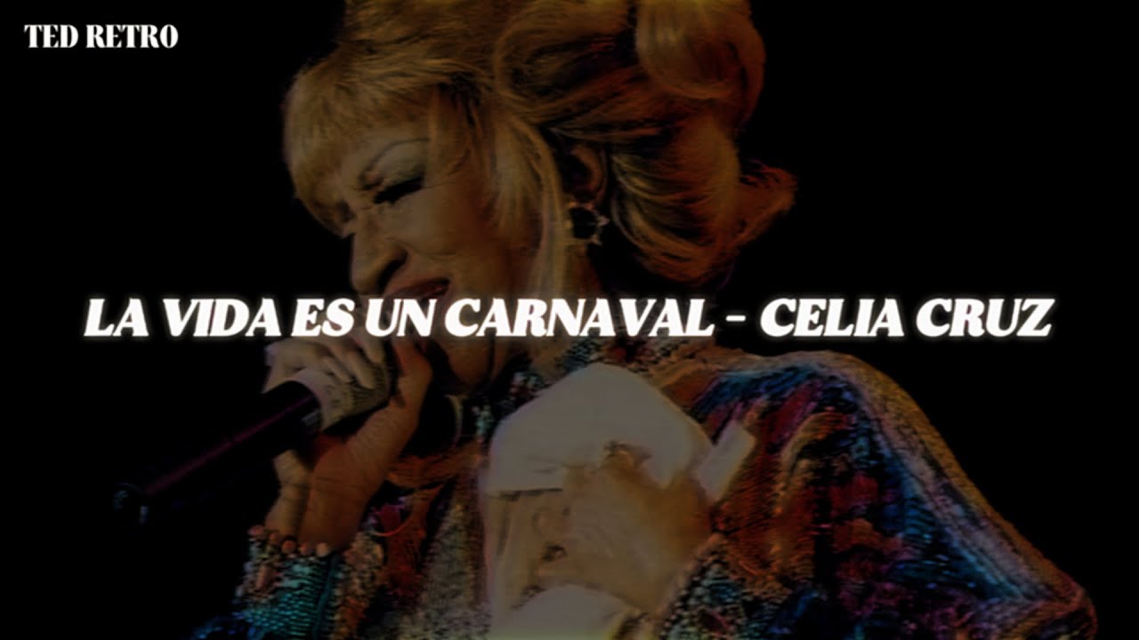Celia Cruz - La Vida Es Un Carnaval (Letra/Lyrics) - YouTube