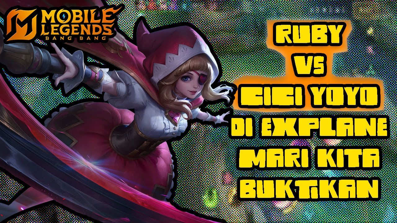 RUBY VS CICI YOYO DI EXPLANE, MARI KITA BUKTIKAN - Mobile Legends Bang Bang Indonesia - YouTube