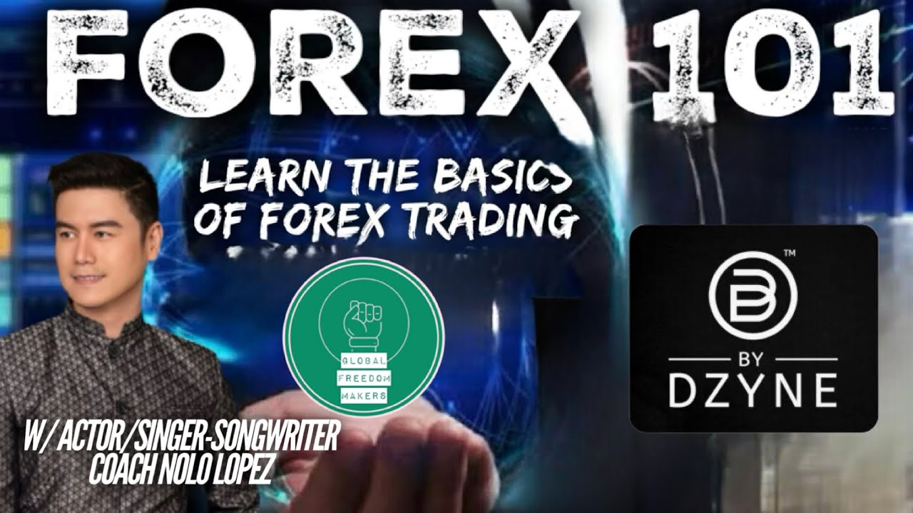 Forex 101 | Learn The Basics of Forex | ByDzyne Coach Nolo Lopez | Global Freedom Makers - YouTube