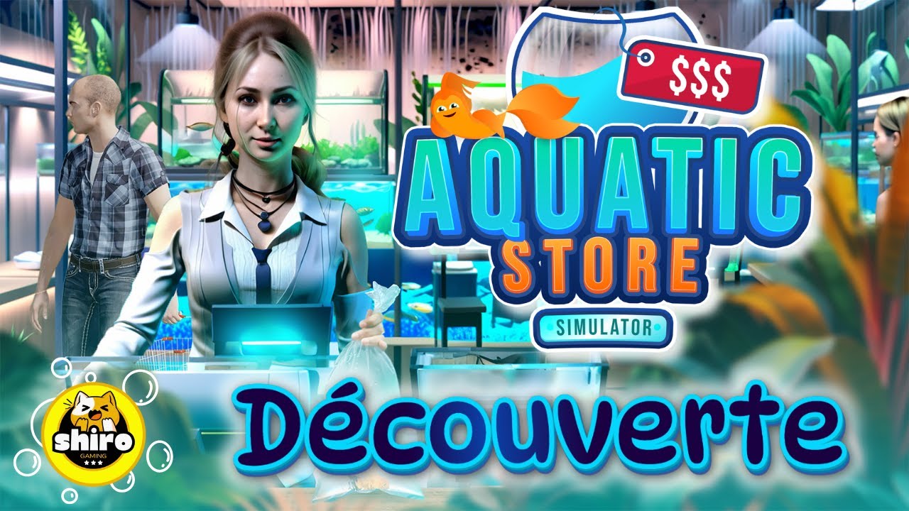Aquatic Store Simulator : Gérez un incroyable magasin d'aquarium ...