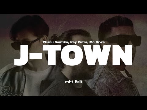 Wisnu Santika, Rey Putra, MC Drwe - J-Town (mht Edit) - YouTube