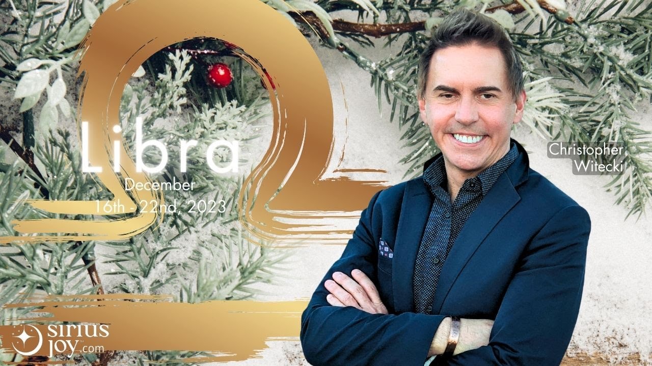 Libra Horoscope : Dec 16th-Dec 22nd : SiriusJoy.com - YouTube