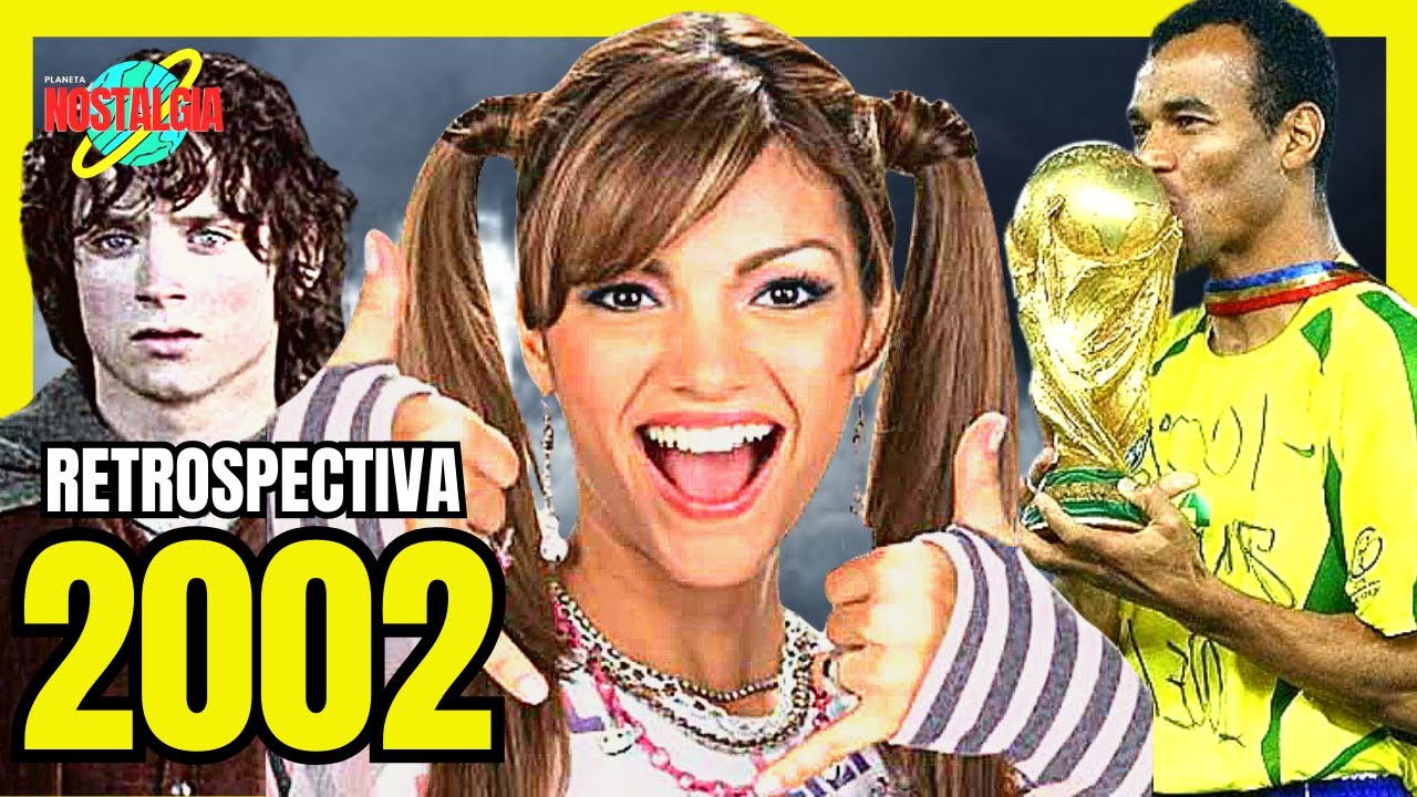RETROSPECTIVA DO ANO 2002- PLANETA NOSTALGIA - YouTube