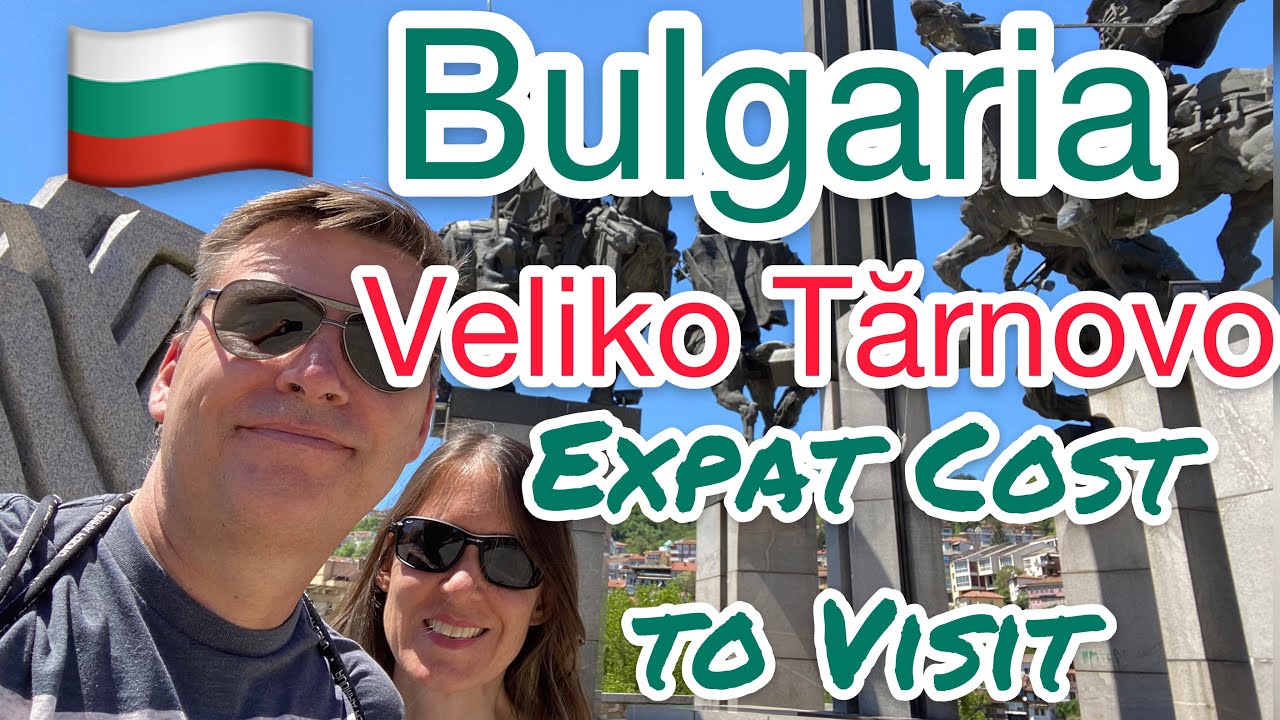 Exposing the Affordable Expat Life in Veliko Tărnovo, Bulgaria - YouTube
