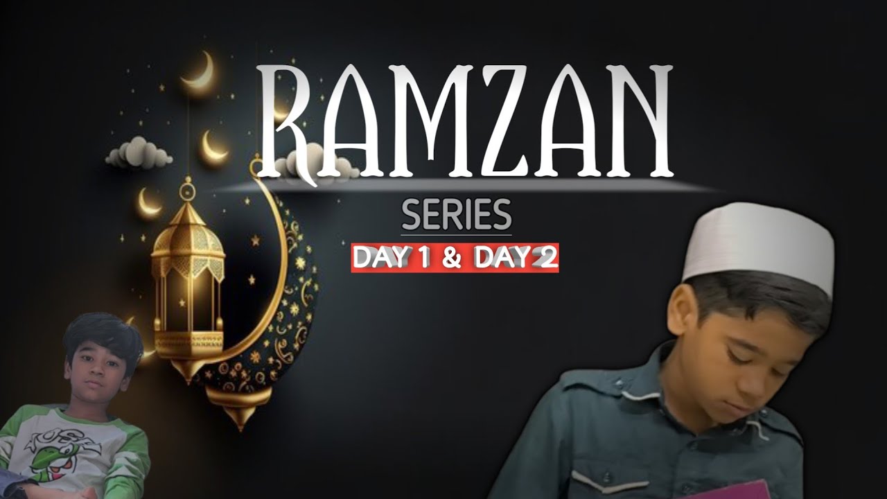 RAMZAN SERIES DAY ( 1 AND 2 ) VLOG'S . I AM SAAD - YouTube