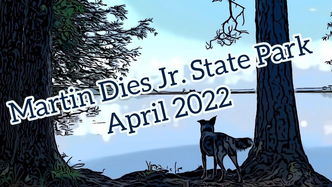 Martin Dies Jr. State Park - April 2022 - YouTube