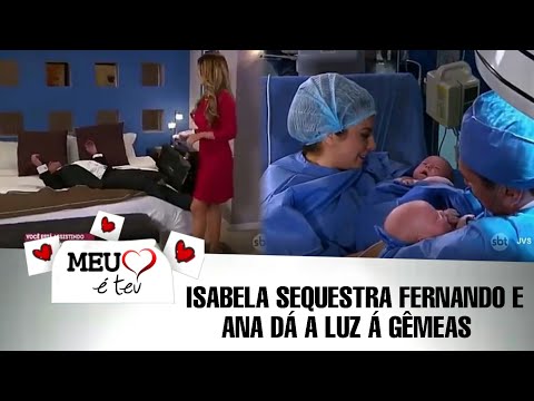 Meu Coração é Teu - Isabela sequestra Fernando; Ana entra em trabalho de parto e dá a luz á gêmeas