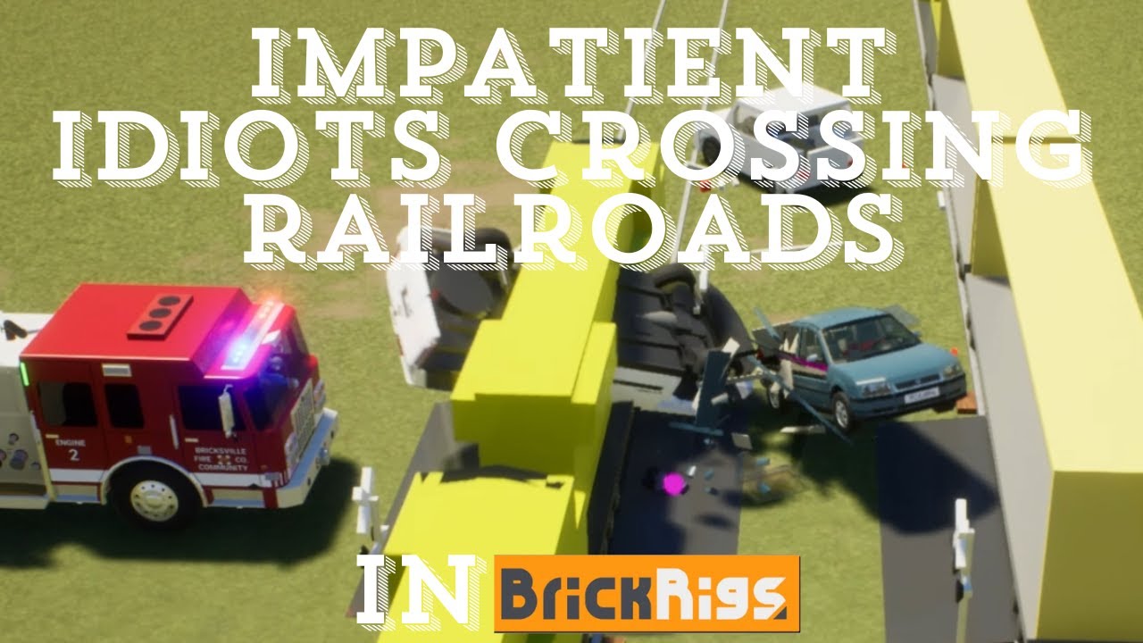 9 Impatient Idiots Crossing Railroads - Brick Rigs - YouTube