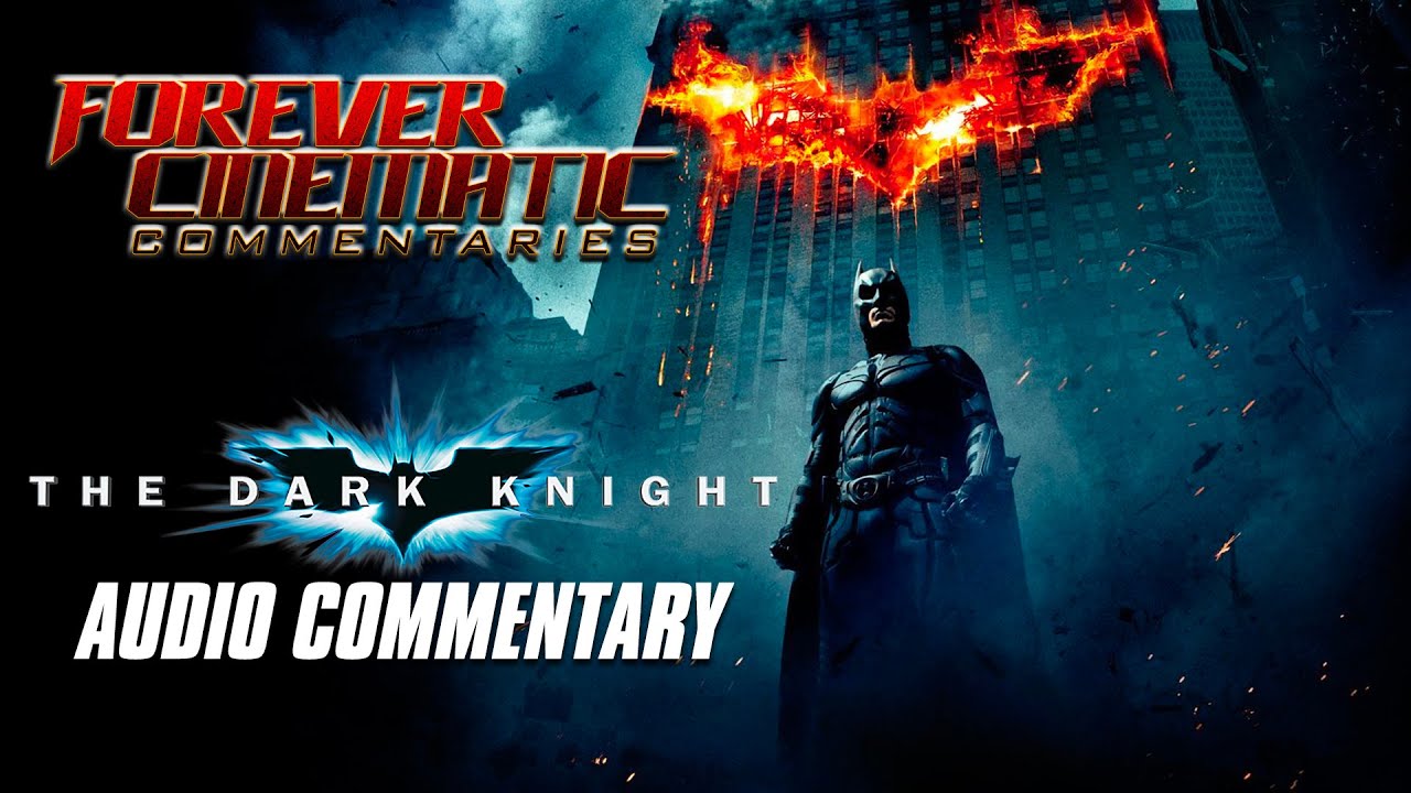 The Dark Knight (2008) - Forever Cinematic Commentary - YouTube