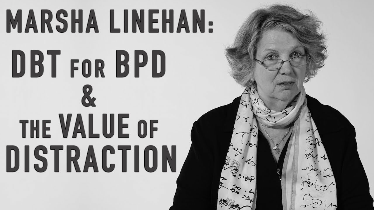 DBT for BPD & The Value of Distraction | MARSHA LINEHAN - YouTube