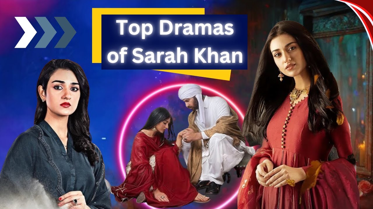 Top Dramas of Pakistani Actress Sarah Khan || Most Popular Dramas of ...