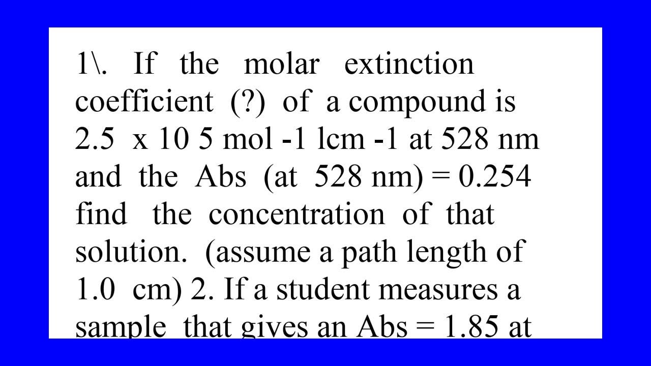 1. If the molar extinction coefficient of a compound is 2.5 x 10 5 mol ...