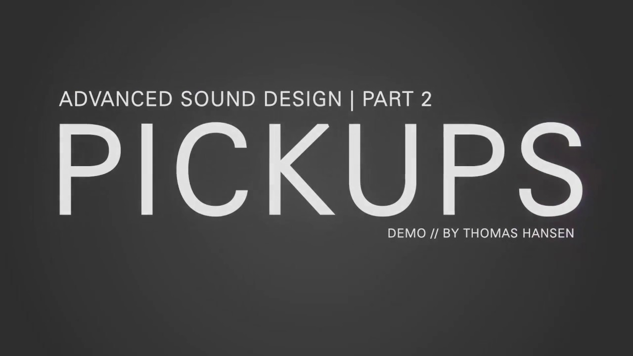 Advanced Sound Design | Part 2 | Pickups - YouTube