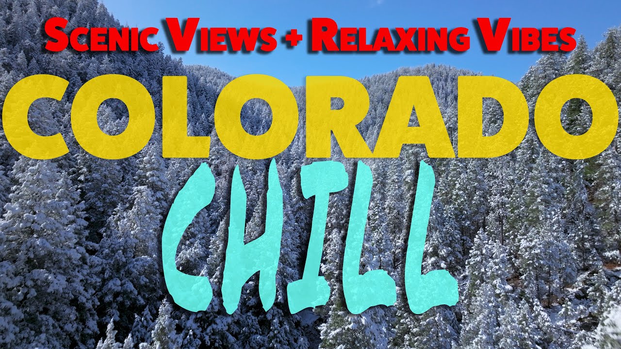 Colorado Chill: Scenic Views & Relaxing Vibes - YouTube